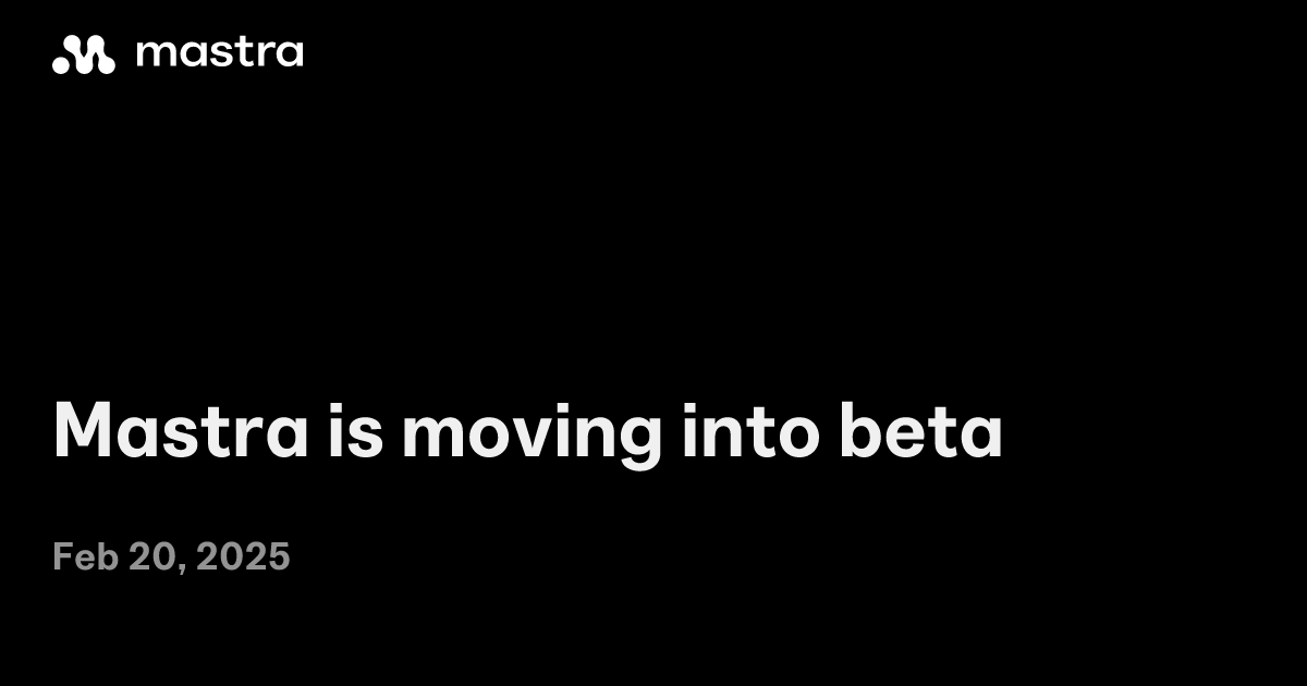 Mastra is moving into beta - Mastra Blog