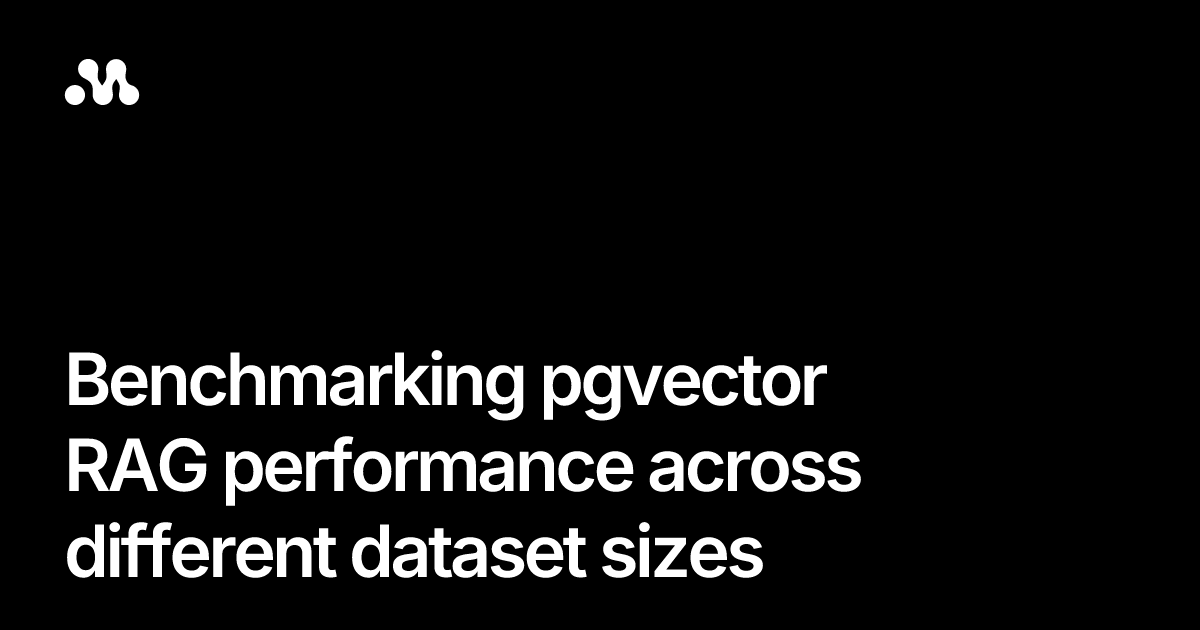Benchmarking pgvector RAG performance across different dataset sizes