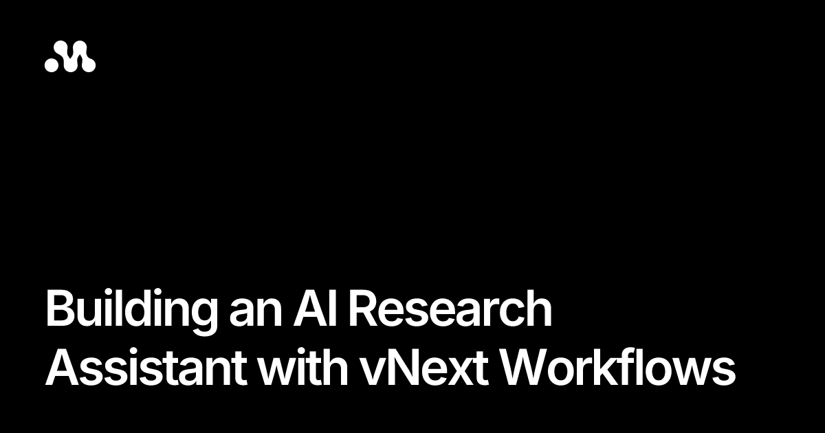 Building an AI Research Assistant with vNext Workflows - Mastra Blog