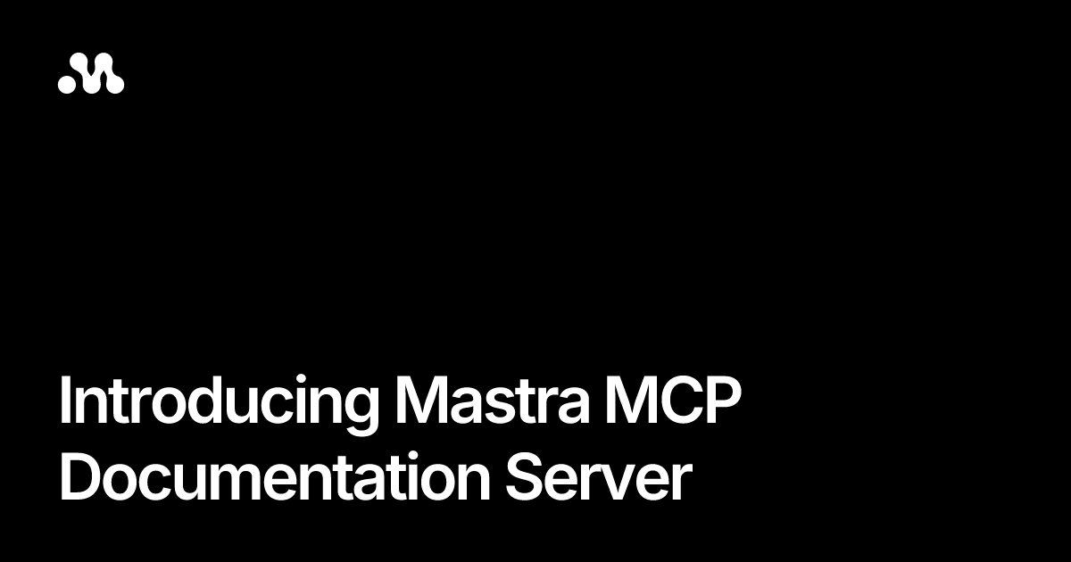 Introducing Mastra MCP Documentation Server