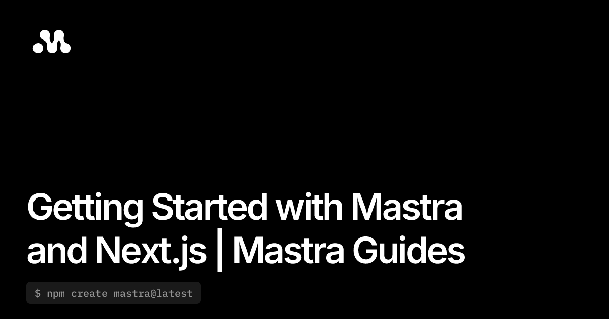 Getting Started with Mastra and Next.js | Mastra Guides