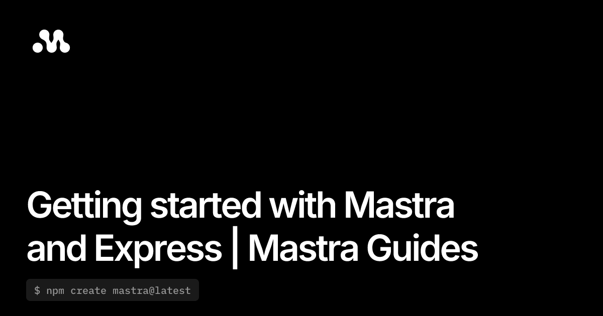 Getting started with Mastra and Express | Mastra Guides