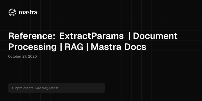 Reference Extractparams Document Processing Rag Mastra Docs