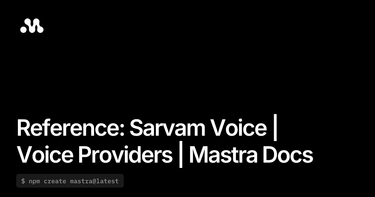 Reference: Sarvam Voice | Voice Providers | Mastra Docs