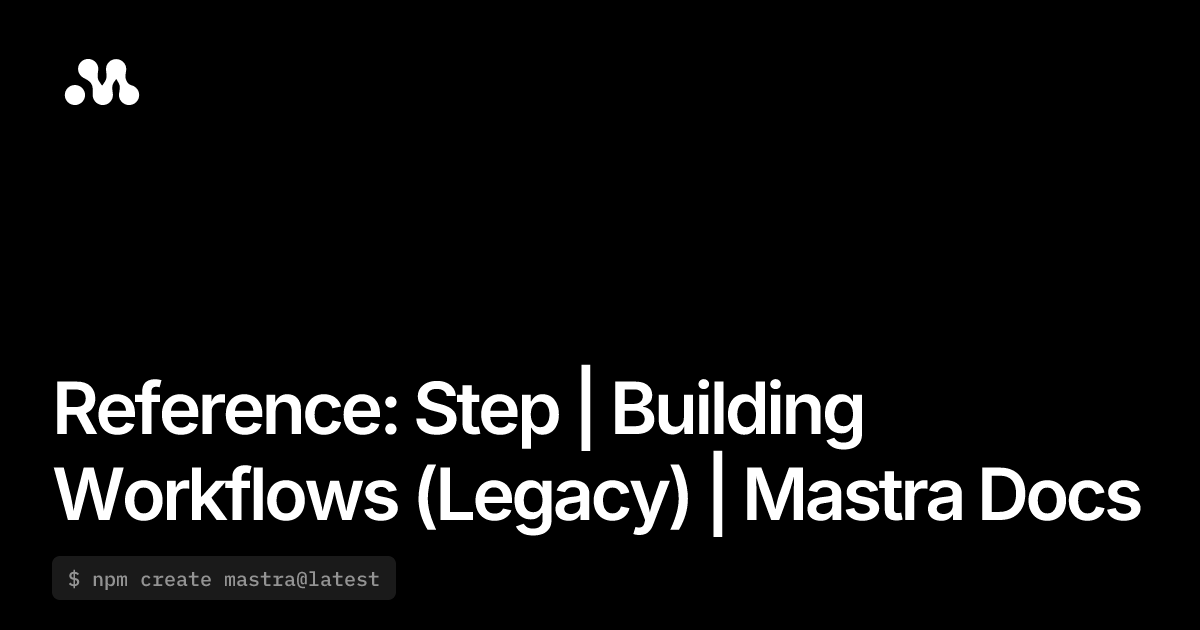 Reference: Step | Building Workflows (Legacy) | Mastra Docs