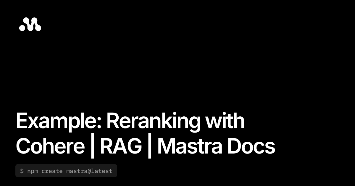 Example: Reranking with Cohere | RAG | Mastra Docs