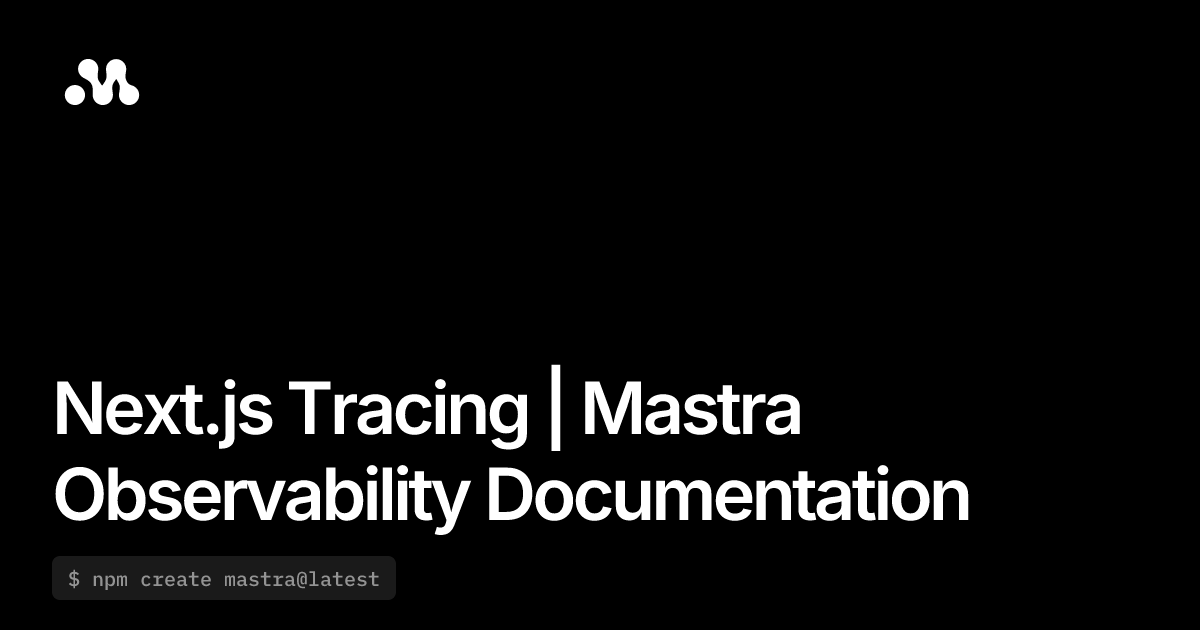 Next.js Tracing | Mastra Observability Documentation