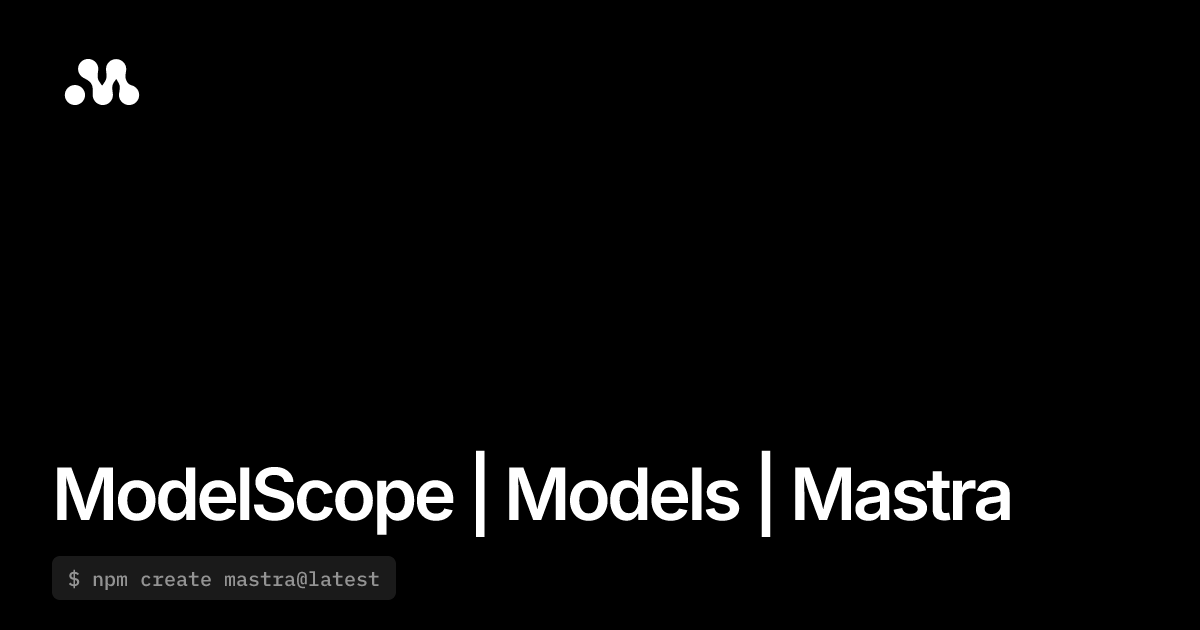 ModelScope | Models | Mastra