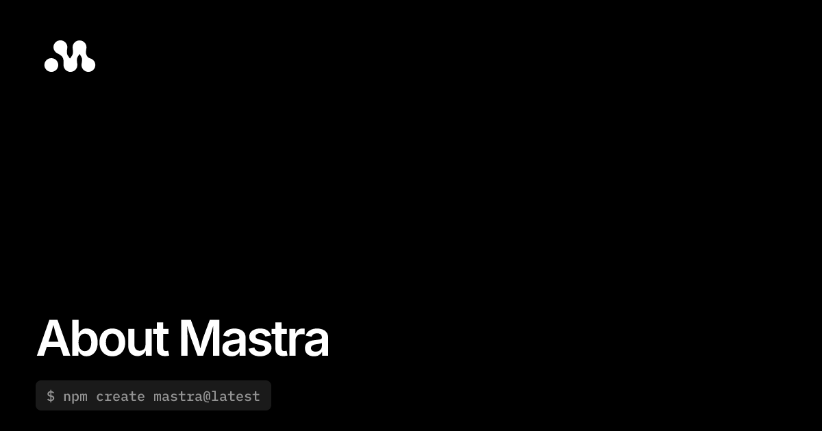 About Mastra | Mastra Docs