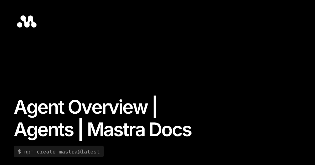 Agent Overview | Agents | Mastra Docs