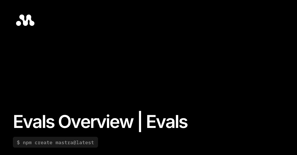 Evals Overview | Evals | Mastra Docs