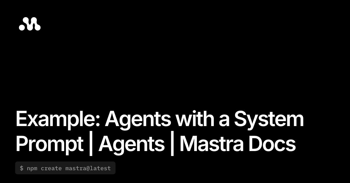 Example: Agents with a System Prompt | Agents | Mastra Docs