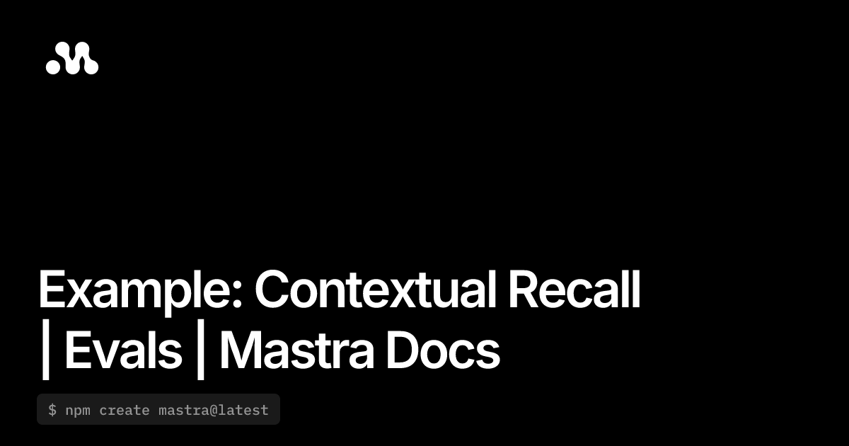 Example: Contextual Recall | Evals | Mastra Docs