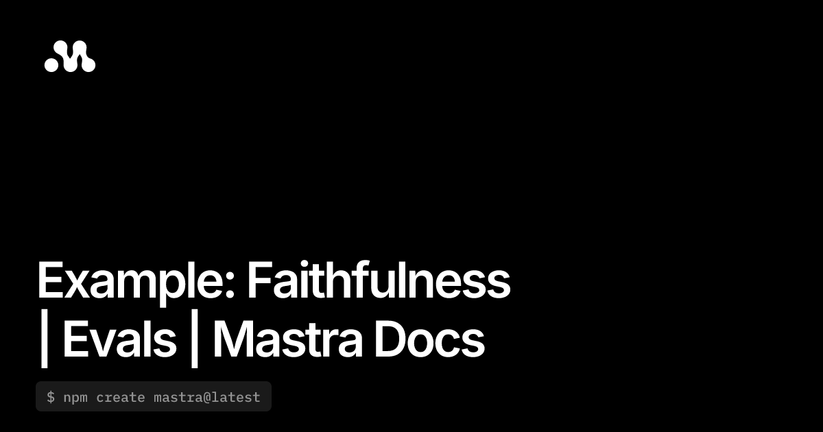 Example: Faithfulness | Evals | Mastra Docs