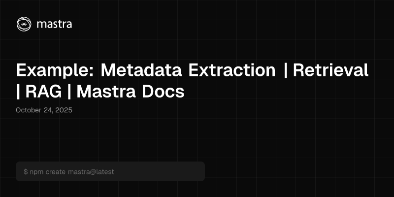 Example Metadata Extraction Retrieval Rag Mastra Docs