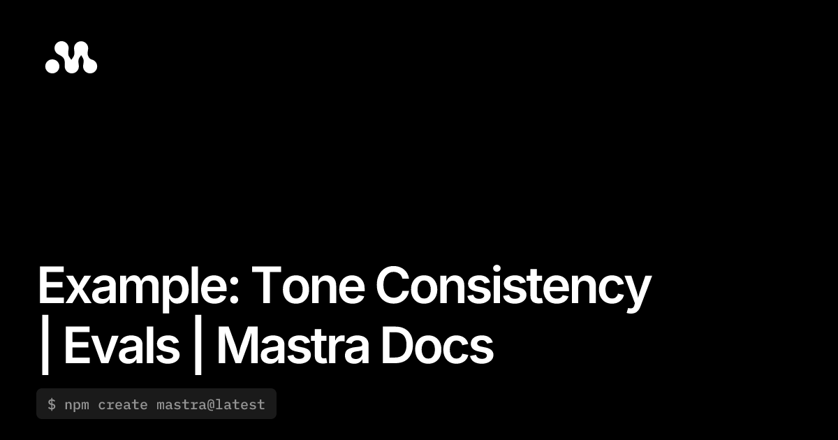 Example: Tone Consistency | Evals | Mastra Docs