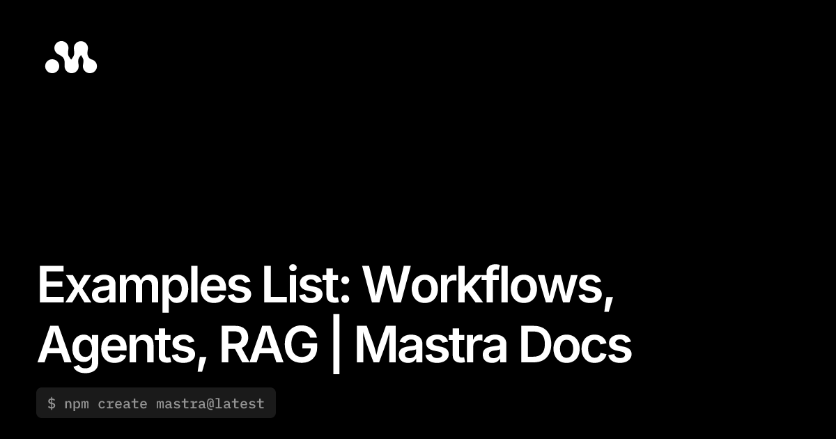 Examples List: Workflows, Agents, RAG | Mastra Docs