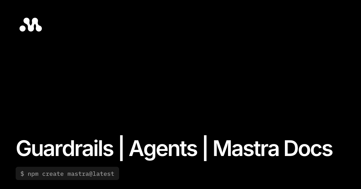 Guardrails | Agents | Mastra Docs