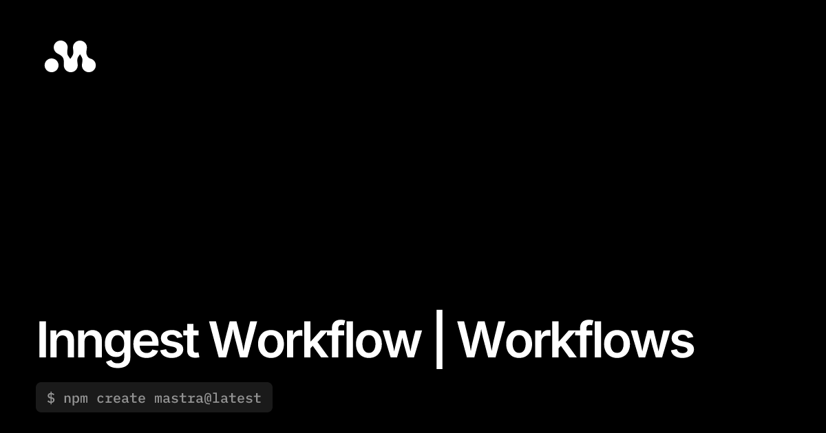 Inngest Workflow | Workflows | Mastra Docs