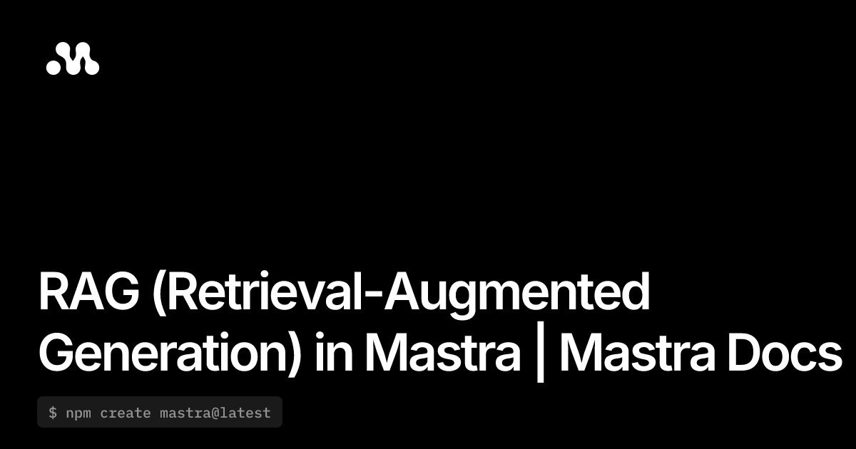 RAG (Retrieval-Augmented Generation) in Mastra | Mastra Docs