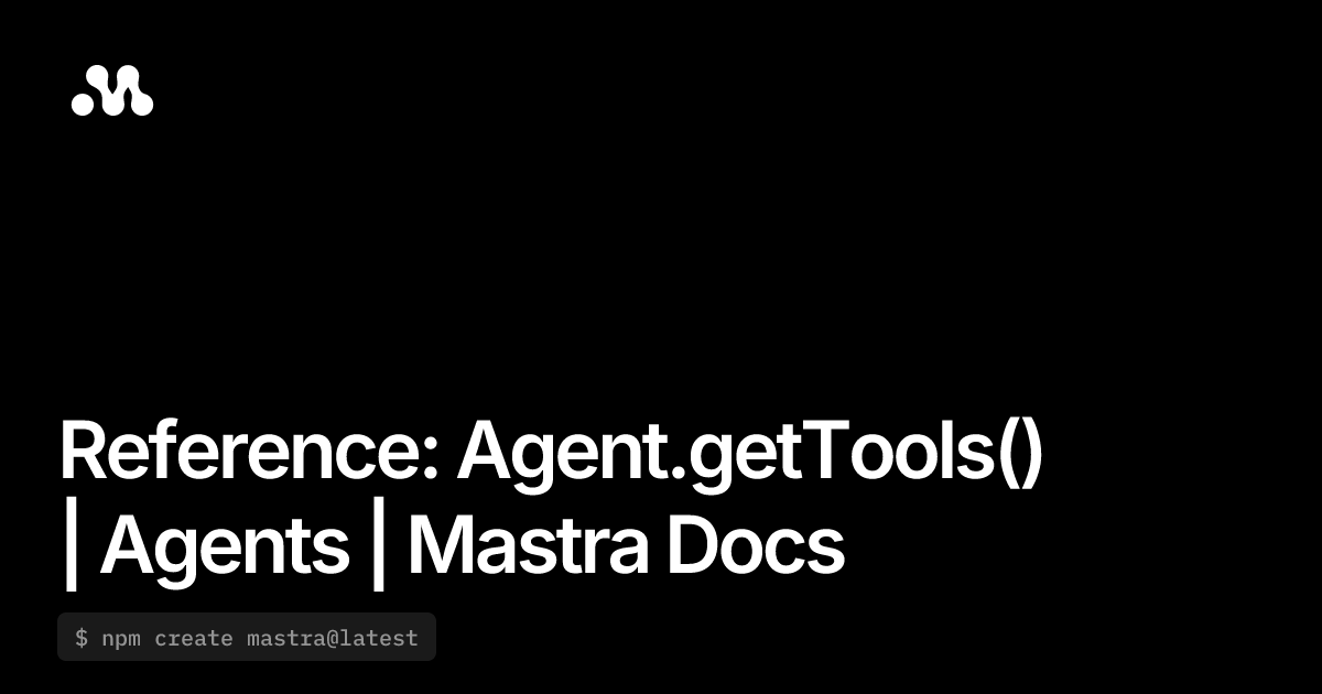 Reference: Agent.getTools() | Agents | Mastra Docs