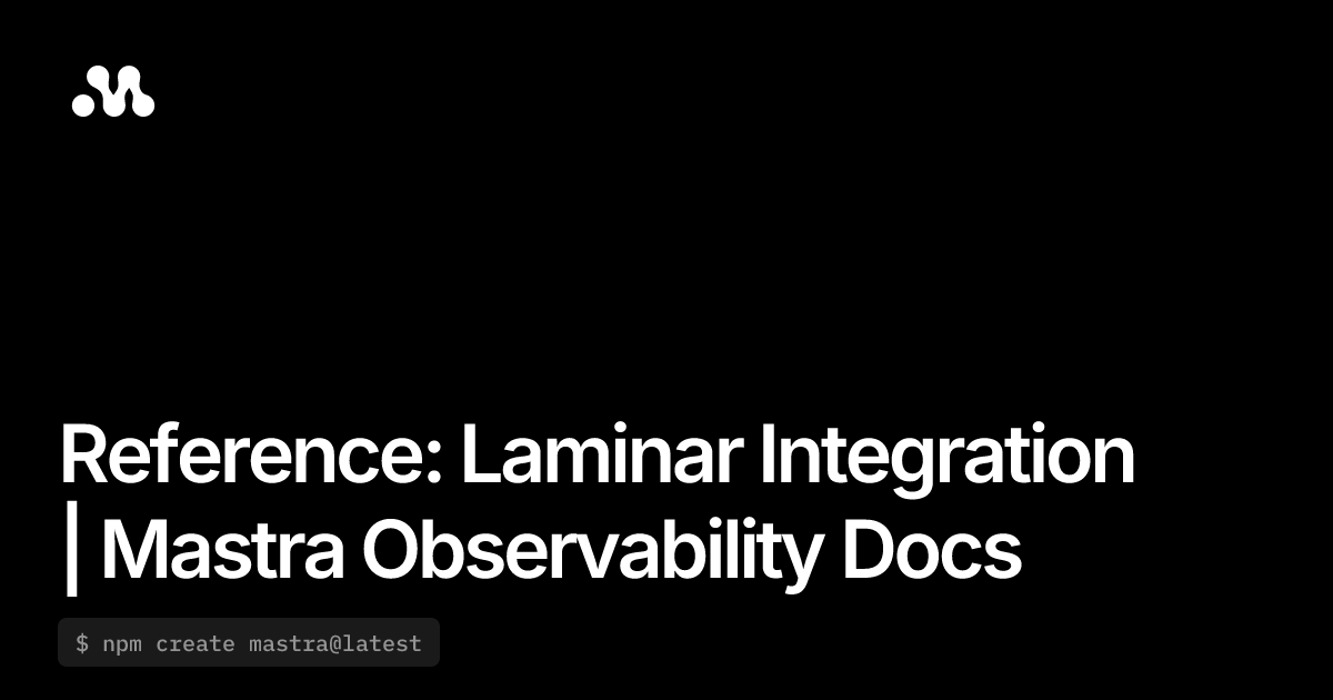 Reference: Laminar Integration | Mastra Observability Docs