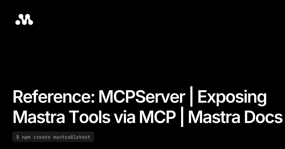 Reference Mcpserver Exposing Mastra Tools Via Mcp Mastra Docs