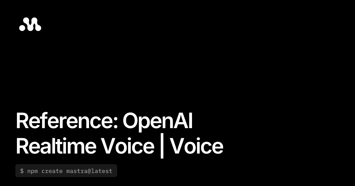 Reference: OpenAI Realtime Voice | Voice | Mastra Docs