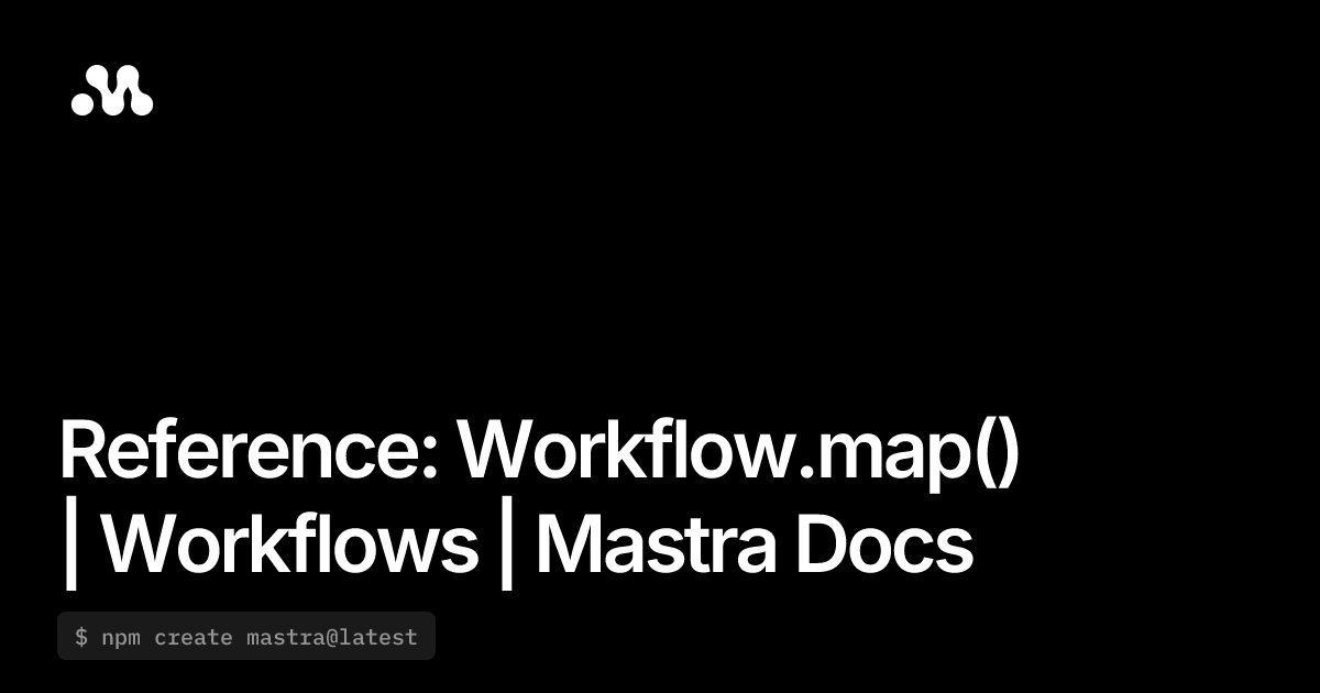 Reference Workflowmap Workflows Mastra Docs