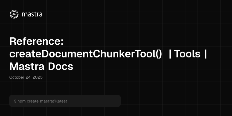 Reference Createdocumentchunkertool Tools Mastra Docs