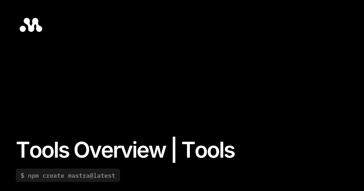 Tools Overview | Tools & MCP | Mastra Docs