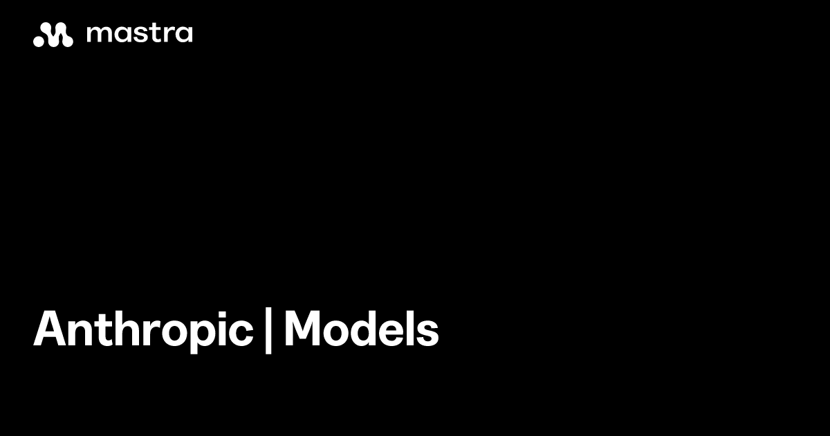 Anthropic | Models | Mastra Docs