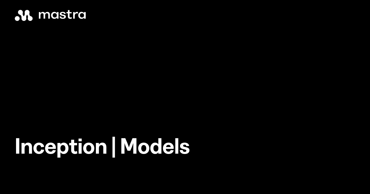 Inception | Models | Mastra Docs