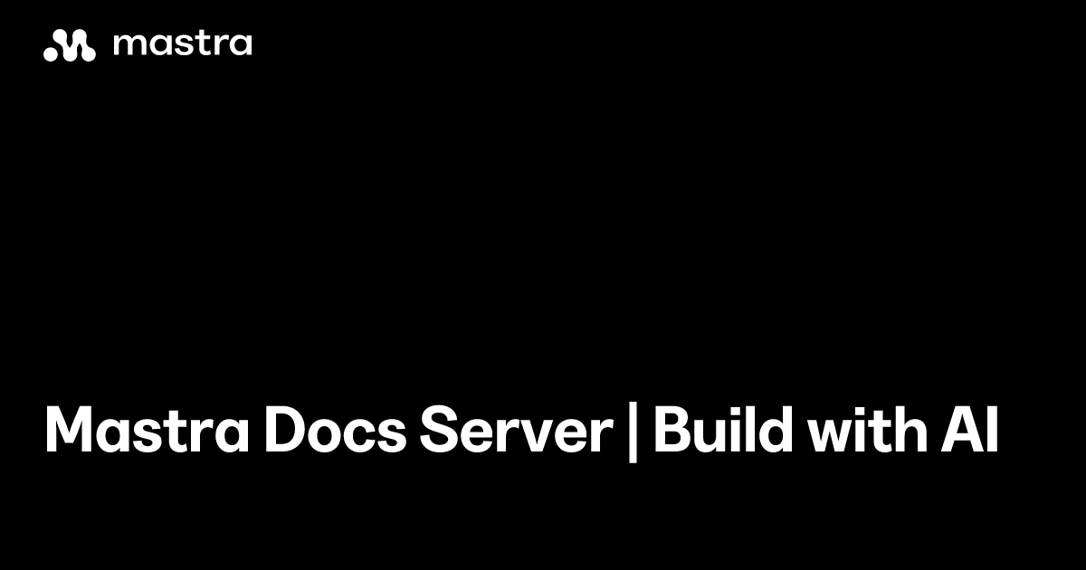 Mastra Docs Server | Build with AI | Mastra Docs