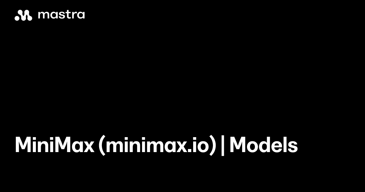 MiniMax (minimax.io) | Models | Mastra Docs
