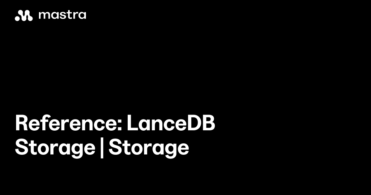 Reference: LanceDB storage | Storage | Mastra Docs