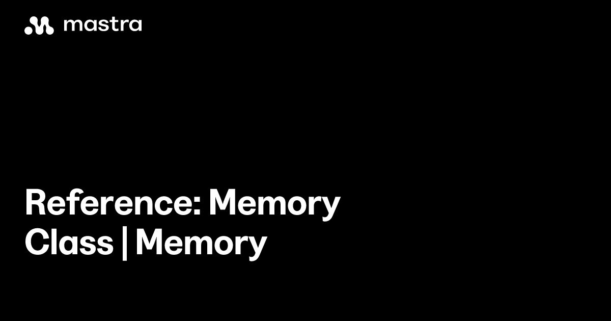 Reference: Memory class | Memory | Mastra Docs