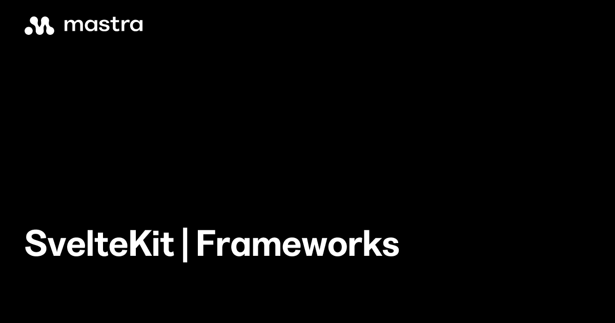SvelteKit | Frameworks | Mastra Docs