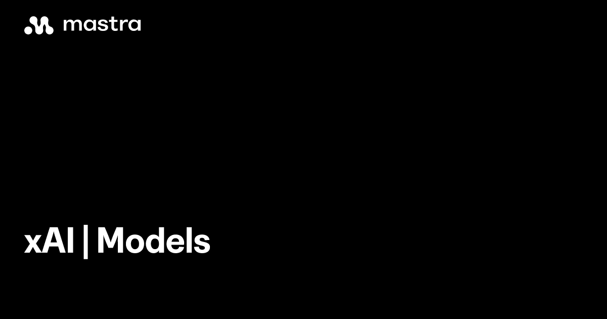 xAI | Models | Mastra Docs