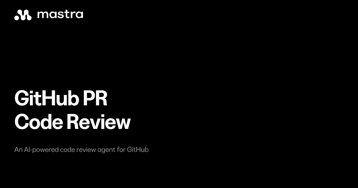 GitHub PR Code Review | Mastra Templates